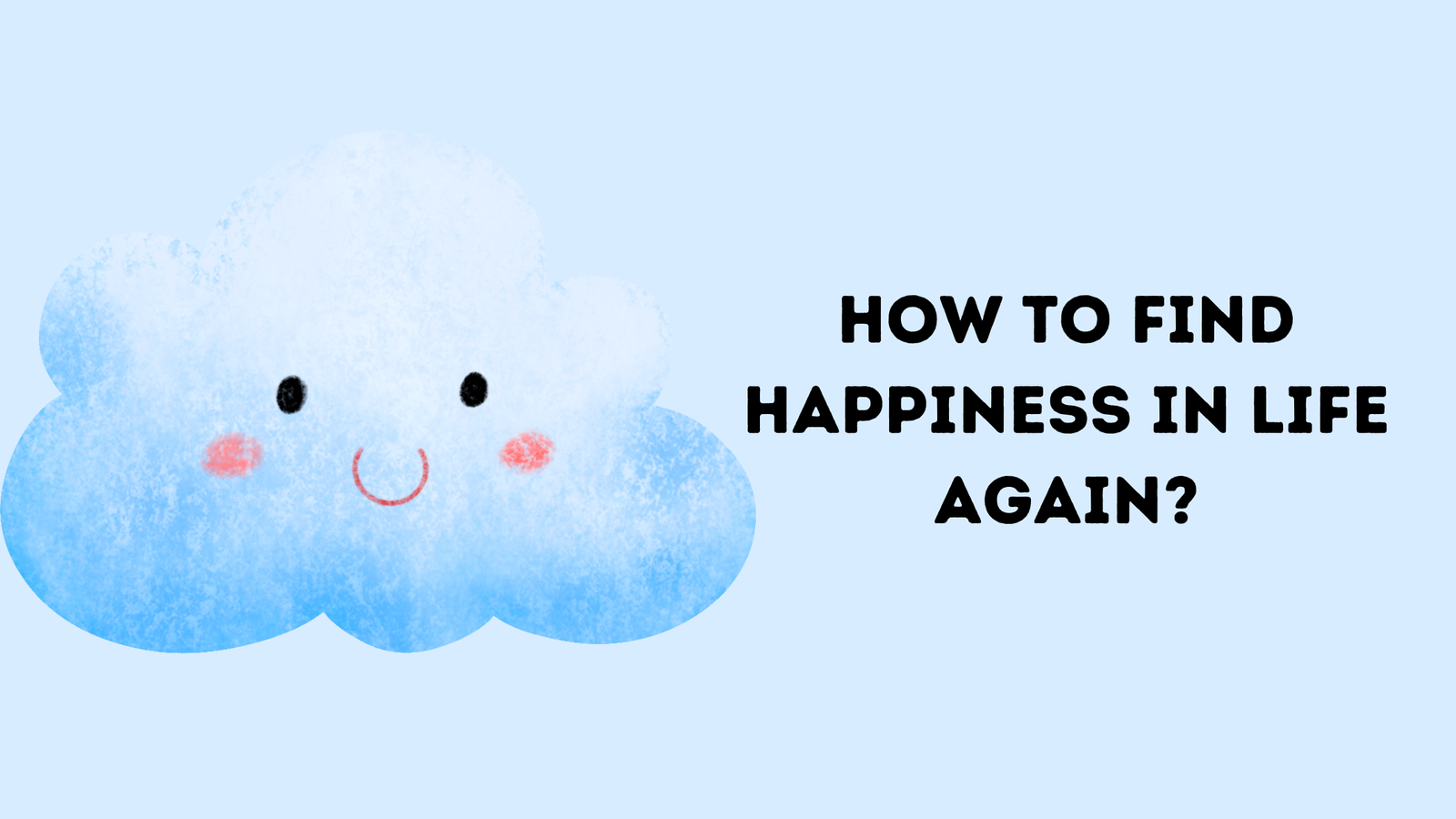How to Find Happiness in Life Again? - MotivationtoLearn